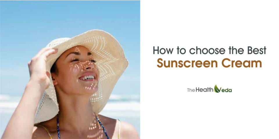 How to Choose the Best Sunscreen Cream | The HealthVeda