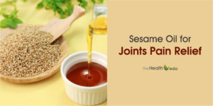 Sesame Oil for Joints Pain Relief | The HealthVeda